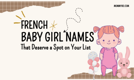 55+French Baby Girl Names That Deserve a Spot on Your List