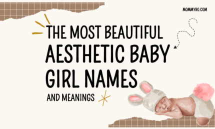 The Most Beautiful Aesthetic Baby Girl Names and Meanings